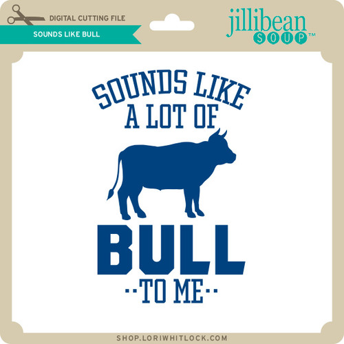 Sounds Like Bull - Lori Whitlock's SVG Shop