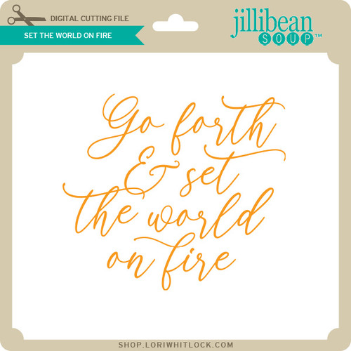 Set the World on Fire - Lori Whitlock's SVG Shop