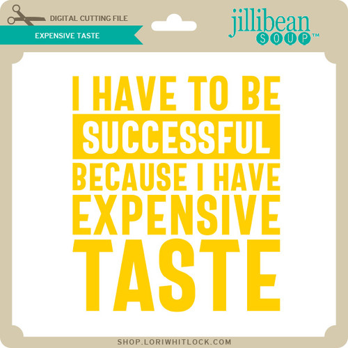 Expensive Taste - Lori Whitlock's SVG Shop