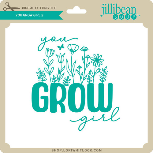 You Grow Girl 2 - Lori Whitlock's SVG Shop
