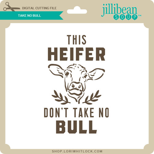 Take No Bull - Lori Whitlock's SVG Shop