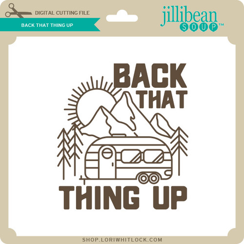 Back That Thing Up - Lori Whitlock's SVG Shop
