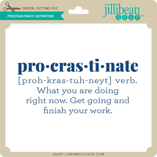 Procrastinate Definition - Lori Whitlock's SVG Shop