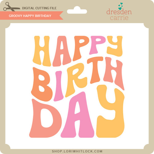 Groovy Happy Birthday - Lori Whitlock's SVG Shop