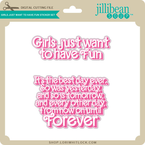 Girls Just Want to Have Fun Sticker Set - Lori Whitlock's SVG Shop