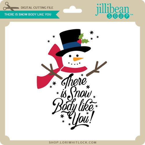 There is Snow Body Like You - Lori Whitlock's SVG Shop