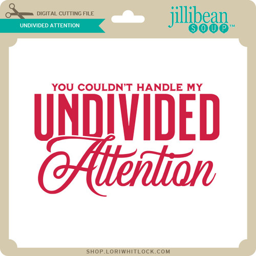 Undivided Attention - Lori Whitlock's SVG Shop