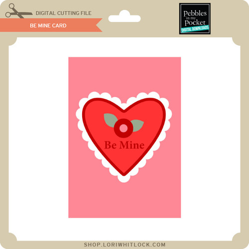 Be Mine Card - Lori Whitlock's SVG Shop