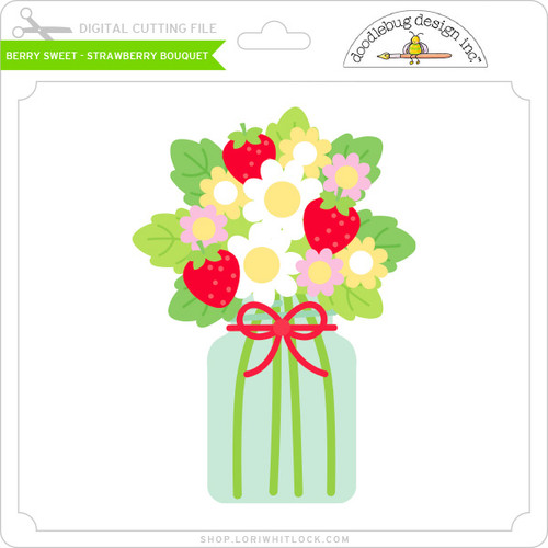 Berry Sweet - Strawberry Bouquet - Lori Whitlock's SVG Shop