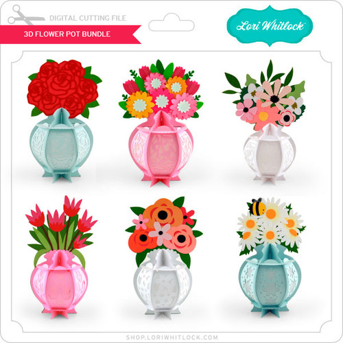 3D Flower Pot Bundle - Lori Whitlock's SVG Shop