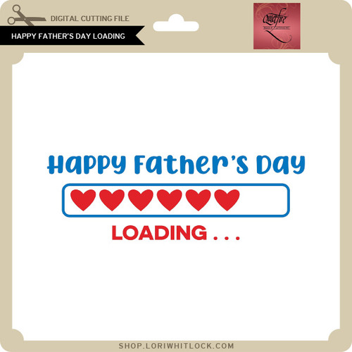 Happy Father's Day Loading - Lori Whitlock's SVG Shop
