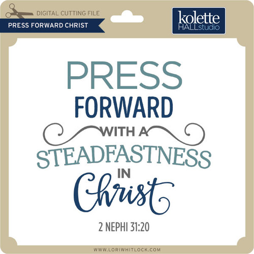 Press Forward Christ - Lori Whitlock's SVG Shop Press Forward Christ - Lori Whitlock's SVG Shop