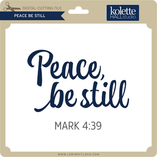 Peace Be Still - Lori Whitlock's SVG Shop