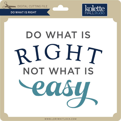 Do What Is Right - Lori Whitlock's SVG Shop