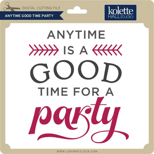 Anytime Good Time Party - Lori Whitlock's SVG Shop