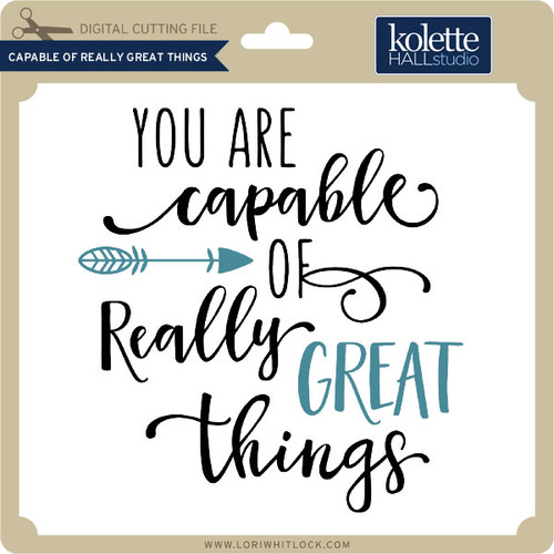Capable of Really Great Things - Lori Whitlock's SVG Shop