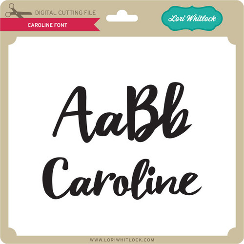 Caroline Font - Lori Whitlock's SVG Shop