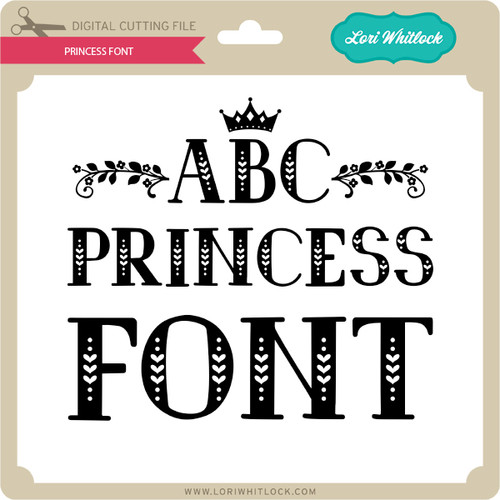 Princess Font - Lori Whitlock's SVG Shop