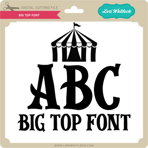 Big Top Font - Lori Whitlock's SVG Shop