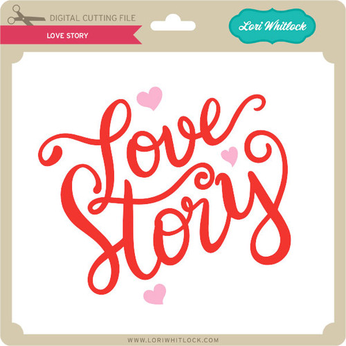 Love Story Lori Whitlocks Svg Shop