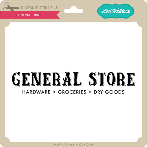 General Store - Lori Whitlock's SVG Shop