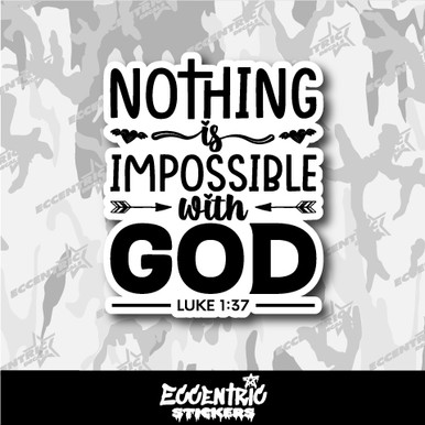 Nothing is Impossible With God Luke 1:37 Vinyl Sticker - Eccentric Stickers