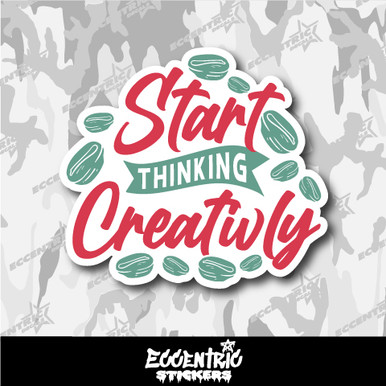 Start Thinking Creatively Vinyl Sticker - Eccentric Stickers