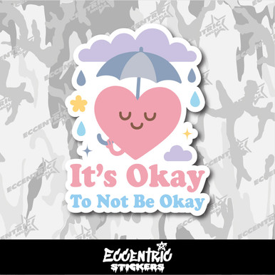 It's Okay To Not Be Okay V2 Vinyl Sticker - Eccentric Stickers
