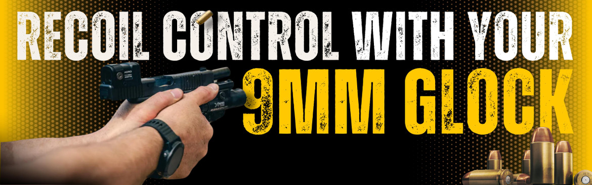 Recoil Control with Your 9mm Glock - Bucking Horse Outpost