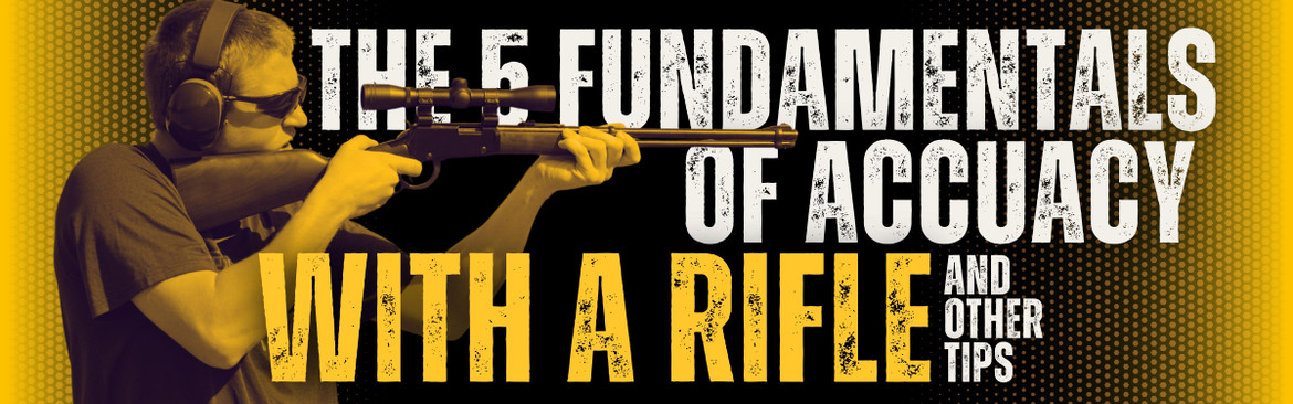 The Five Fundamentals of Accuracy with a Rifle (Plus Some Other Added ...