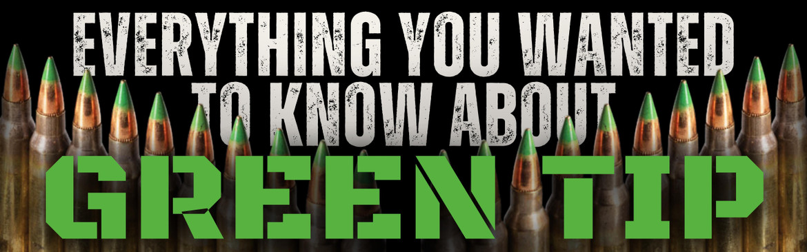 Everything You Wanted to Know About Green Tip 5.56 - Bucking Horse Outpost