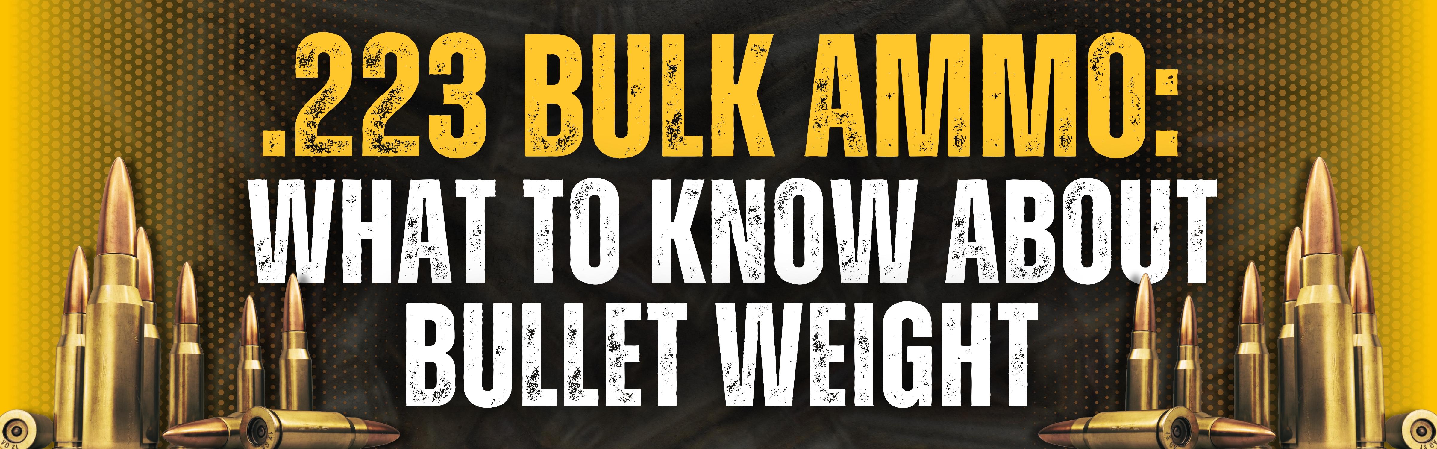 .223 Bulk Ammo: What to Know About Bullet Weight - Bucking Horse Outpost