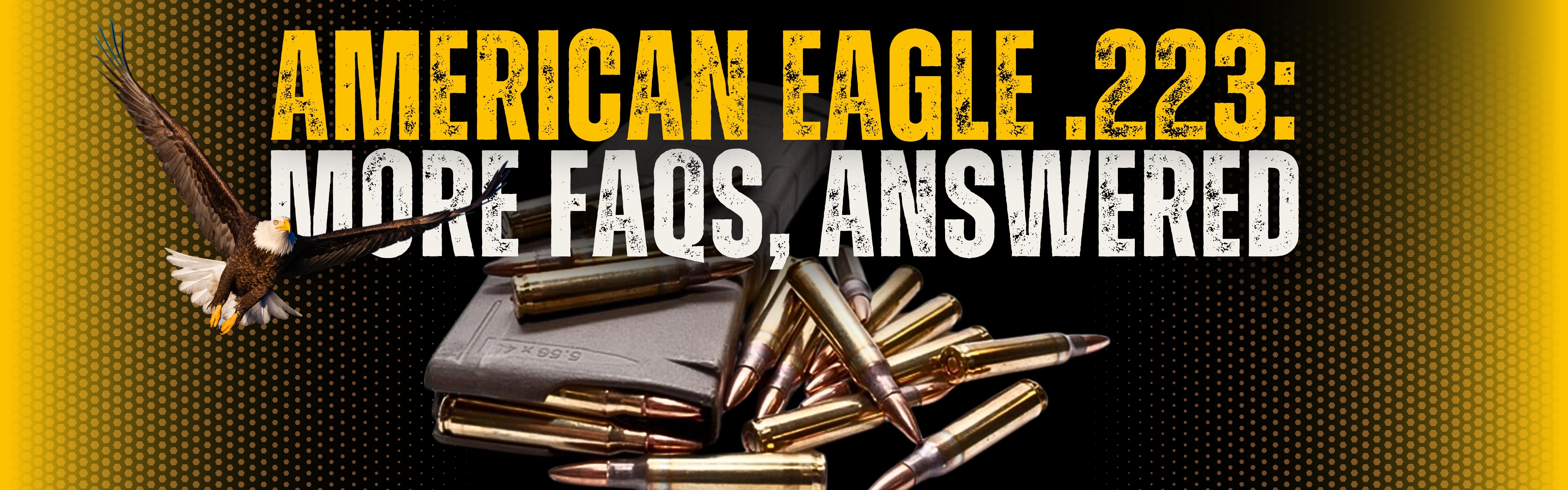 American Eagle .223: More FAQs, Answered - Bucking Horse Outpost