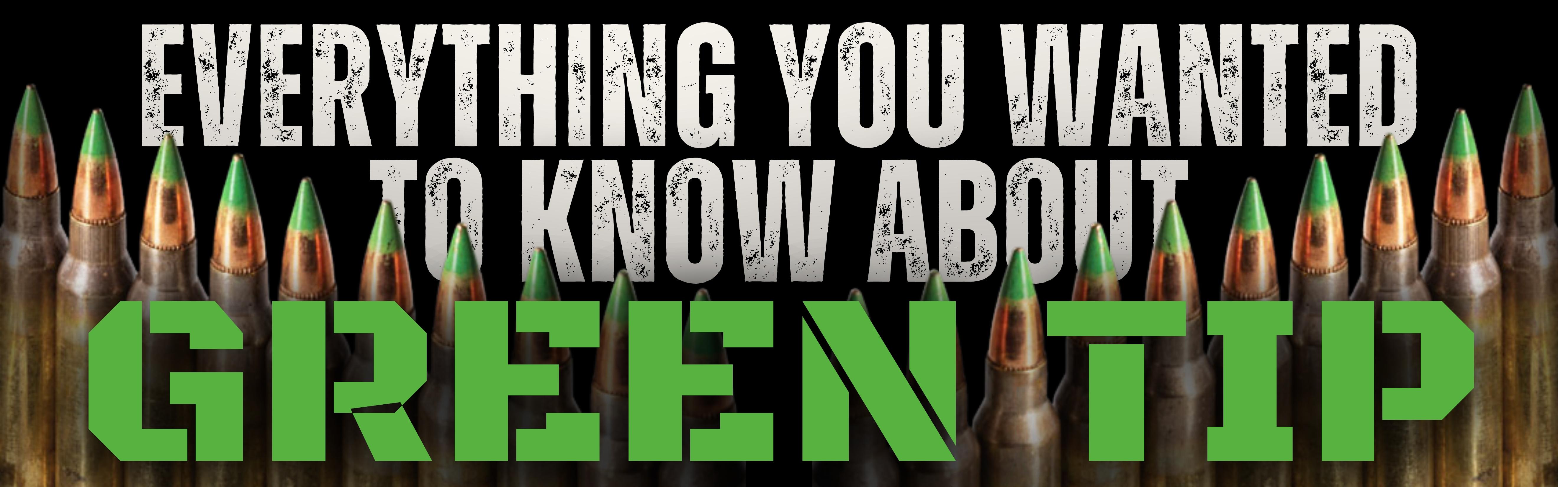 Everything You Wanted to Know About Green Tip 5.56 - Bucking Horse Outpost