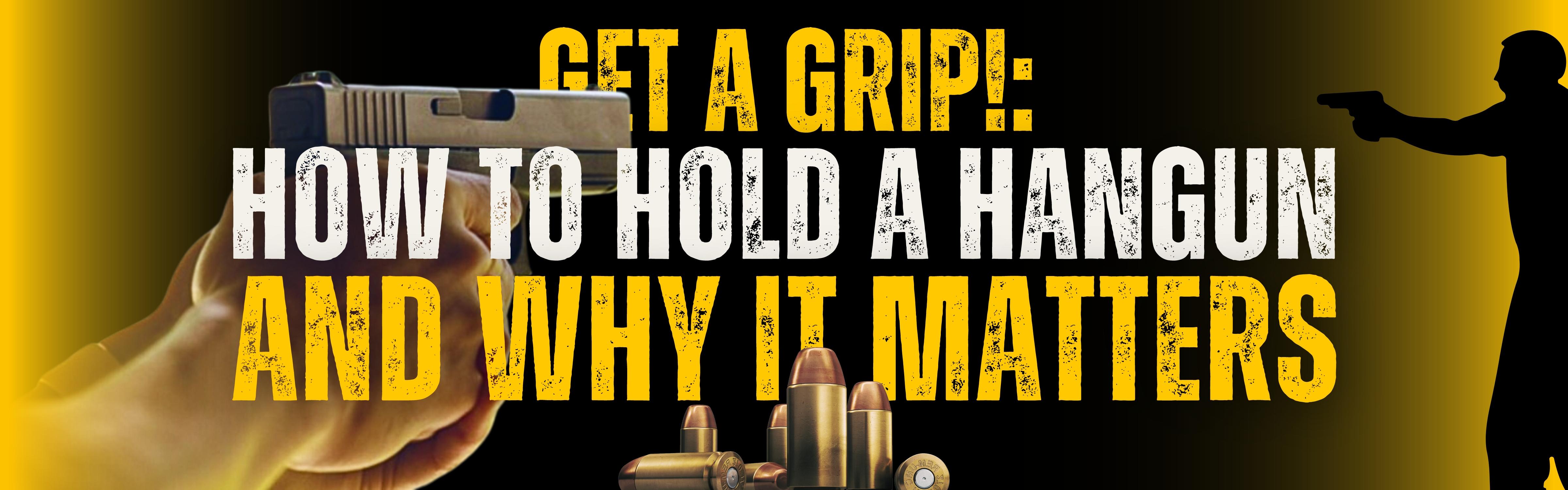 Get a Grip: How to Hold a Handgun, and Why It Matters - Bucking Horse ...