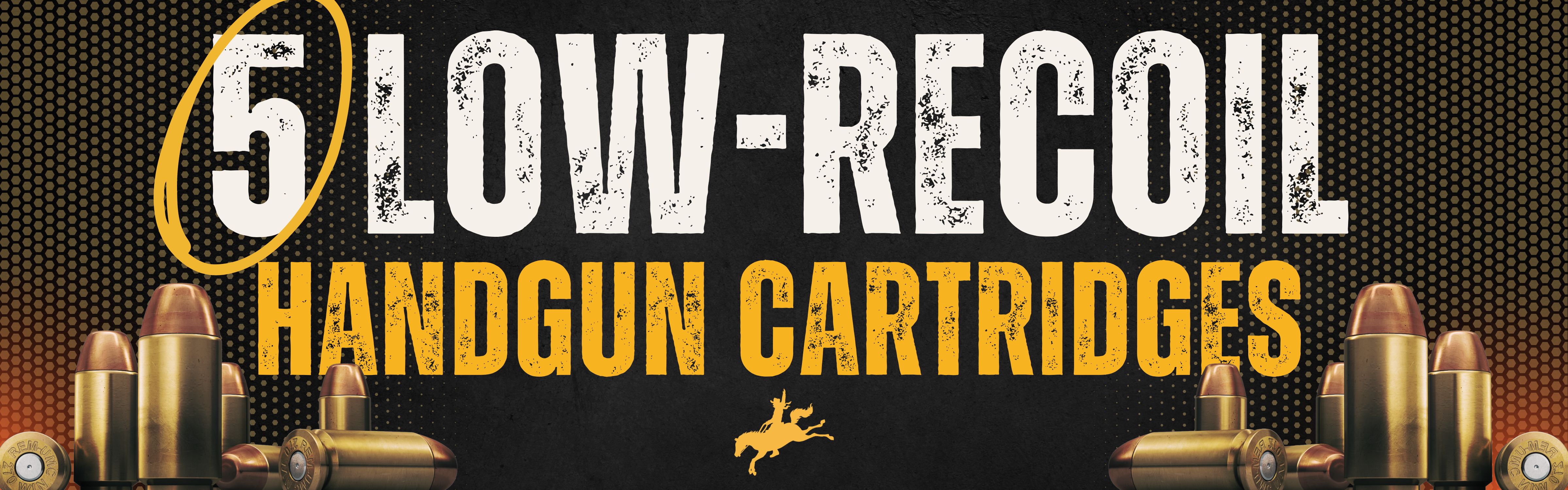 5 Low-Recoil Handgun Cartridges - Bucking Horse Outpost