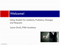 Using Models for Incident, Change, Problem and Request - ITSM Academy