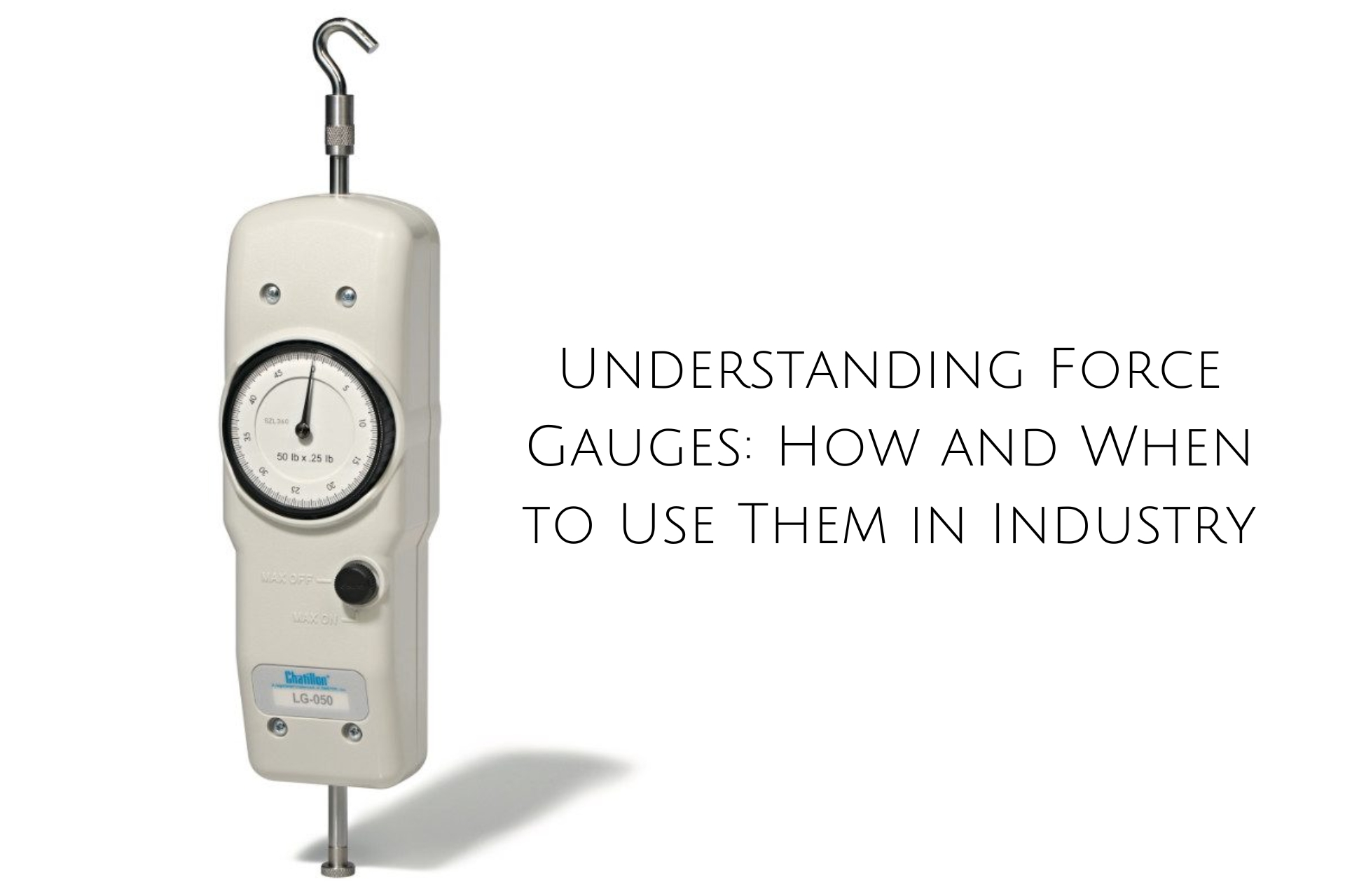 Understanding Force Gauges: How and When to Use Them in Industry - Chimiya