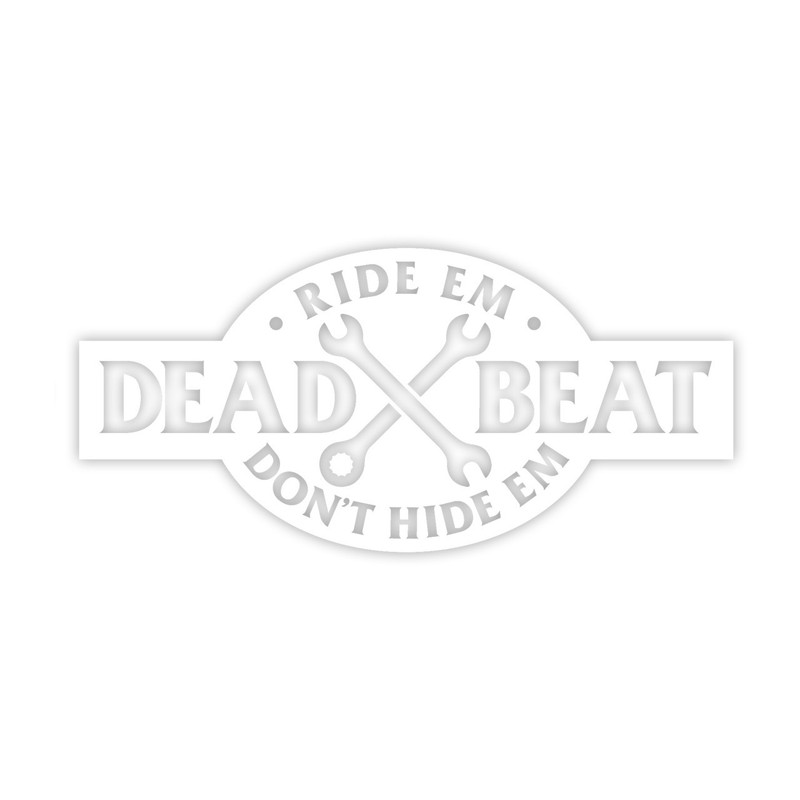 Deadbeat Customs - Ride 'Em Don't Hide 'Em Vinyl Decal - White