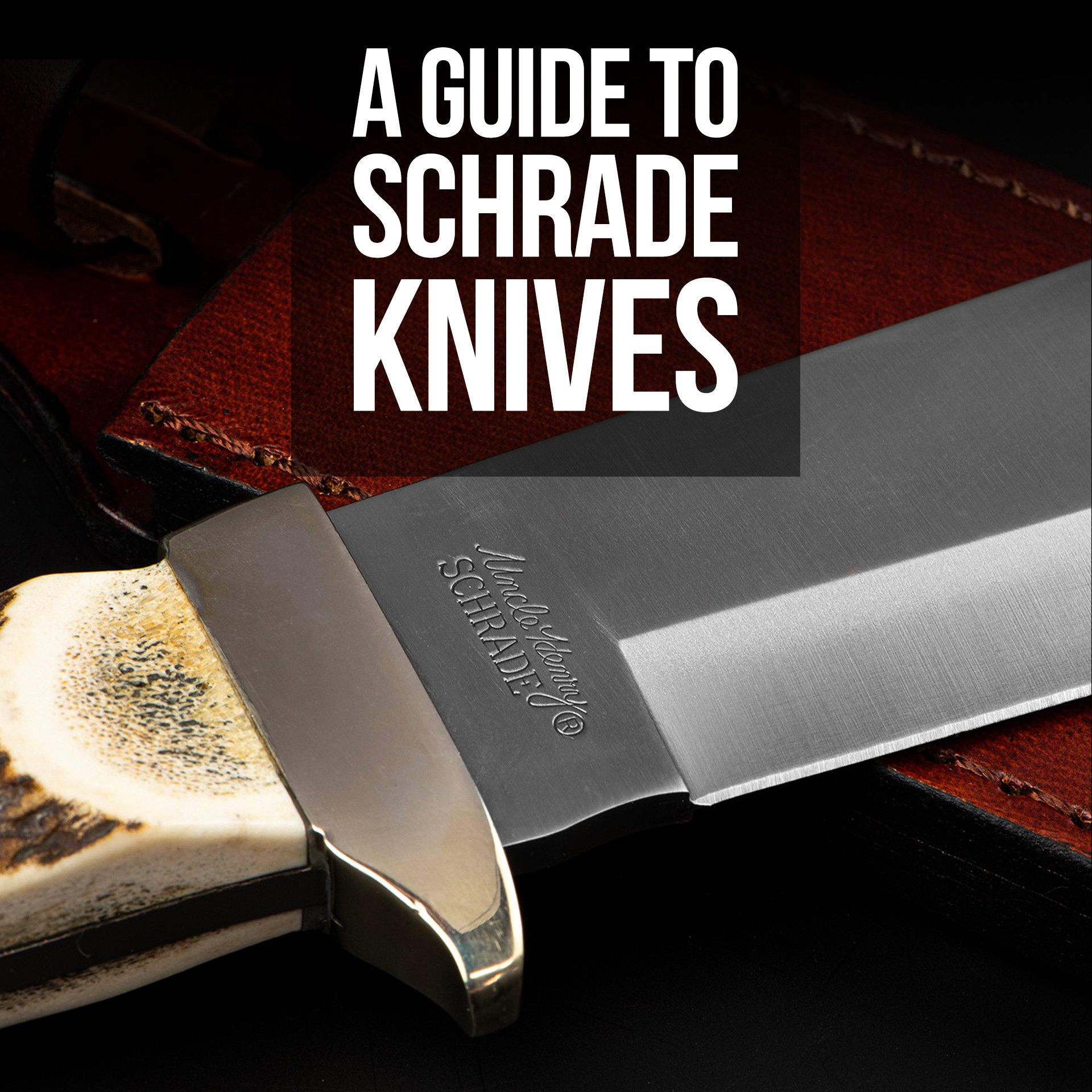A Guide to Schrade Knives - Heinnie Haynes