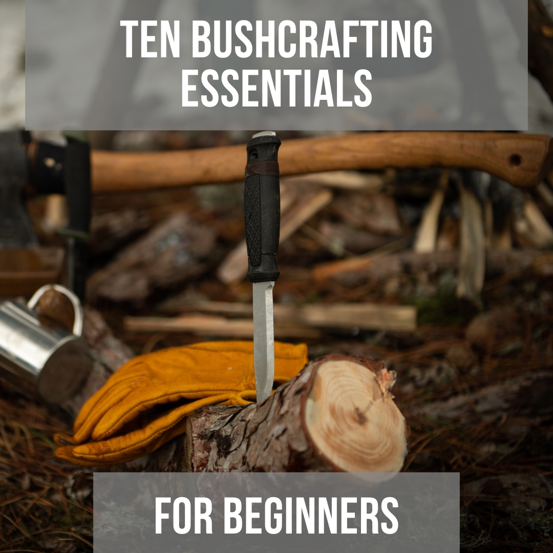 Ten Bushcrafting Essentials: For Beginners - Heinnie Haynes