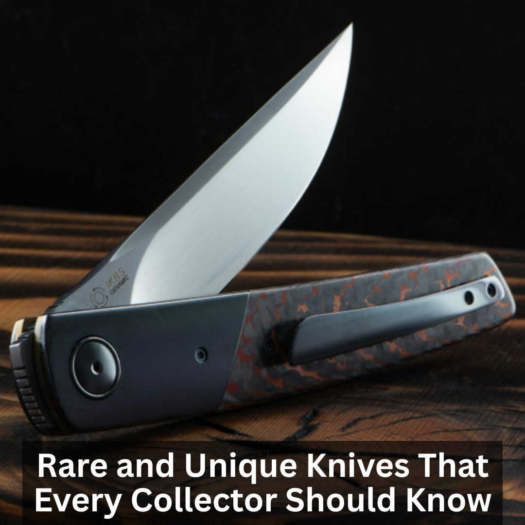 Rare and Unique Knives That Every Collector Should Know - Heinnie Haynes