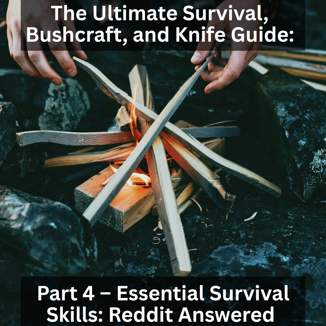 The Ultimate Survival, Bushcraft, and Knife Guide: Part 4 – Essential Survival Skills: Reddit ...