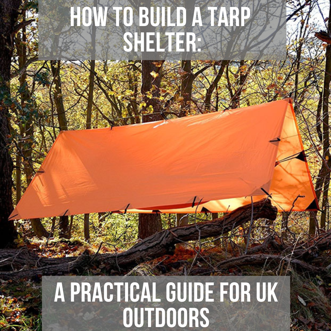 How to Build a Tarp Shelter: A Practical Guide for UK Outdoors ...