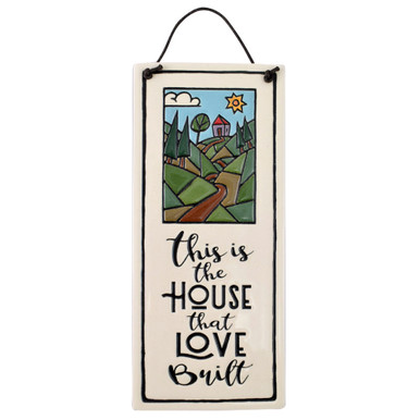 Ceramic Quote Plaque: The House That Love Built