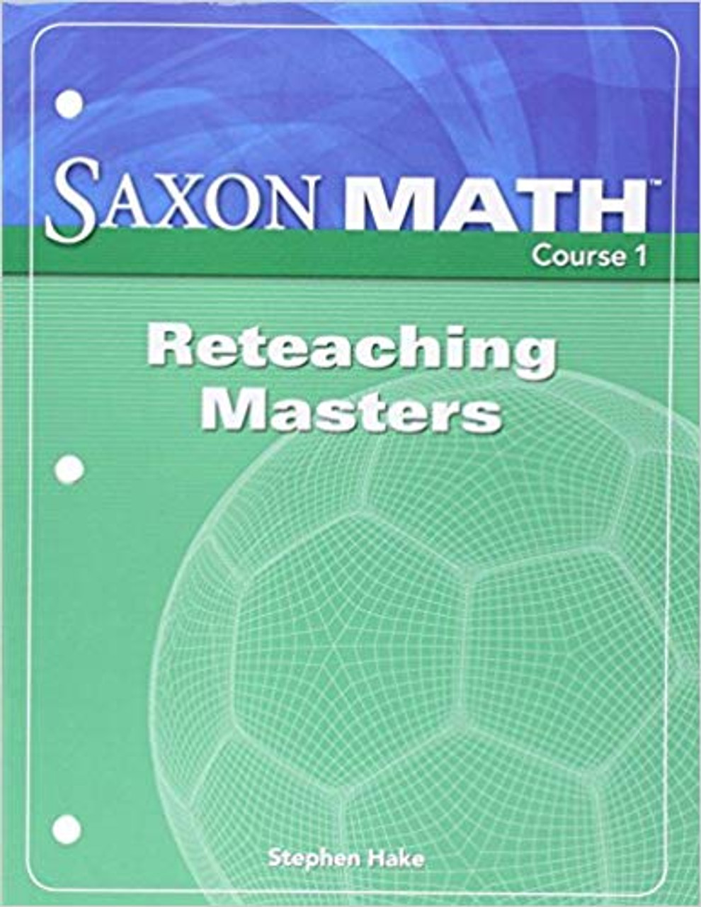 Saxon Math Course 1 Grade 6 Reteaching Masters 9781591418153 Saxon Math Course 1 Grade 6 Reteaching Masters 9781591418153